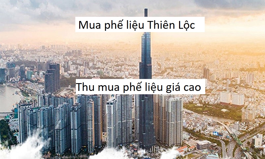 Thu mua phế liệu tại Tp HCM giá cao [ Trên 60% ] so với các đơn vị khác.